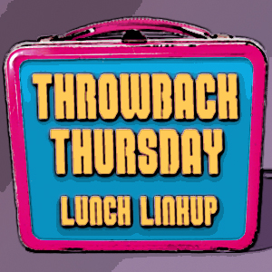 Lunchbox Dad: Throwback Thursday Lunch Linkup #4